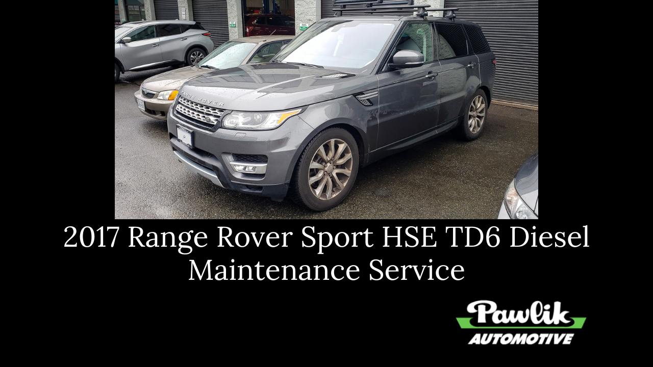 2017 Range Rover Sport HSE, TD6 Diesel Maintenance Service- Pawlik ...